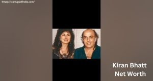 Kiran Bhatt Age - Biography, Net Worth, and Legacy - Startup India ...