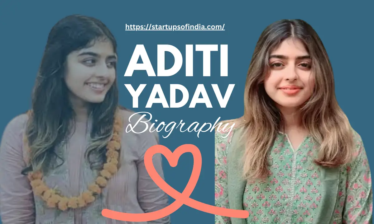 Aditi Yadav Age, Biography, Height, Father, Education, Family and More - Startup India | Startup ...